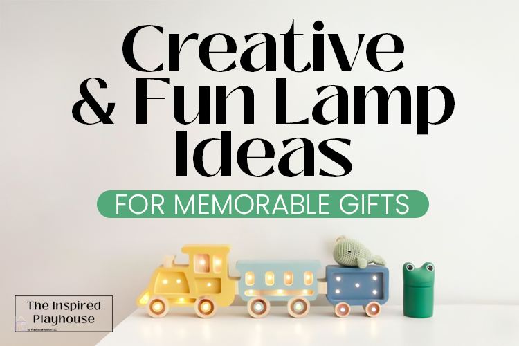 Creative & Fun Lamp Ideas for Memorable Gifts – The Inspired Playhouse